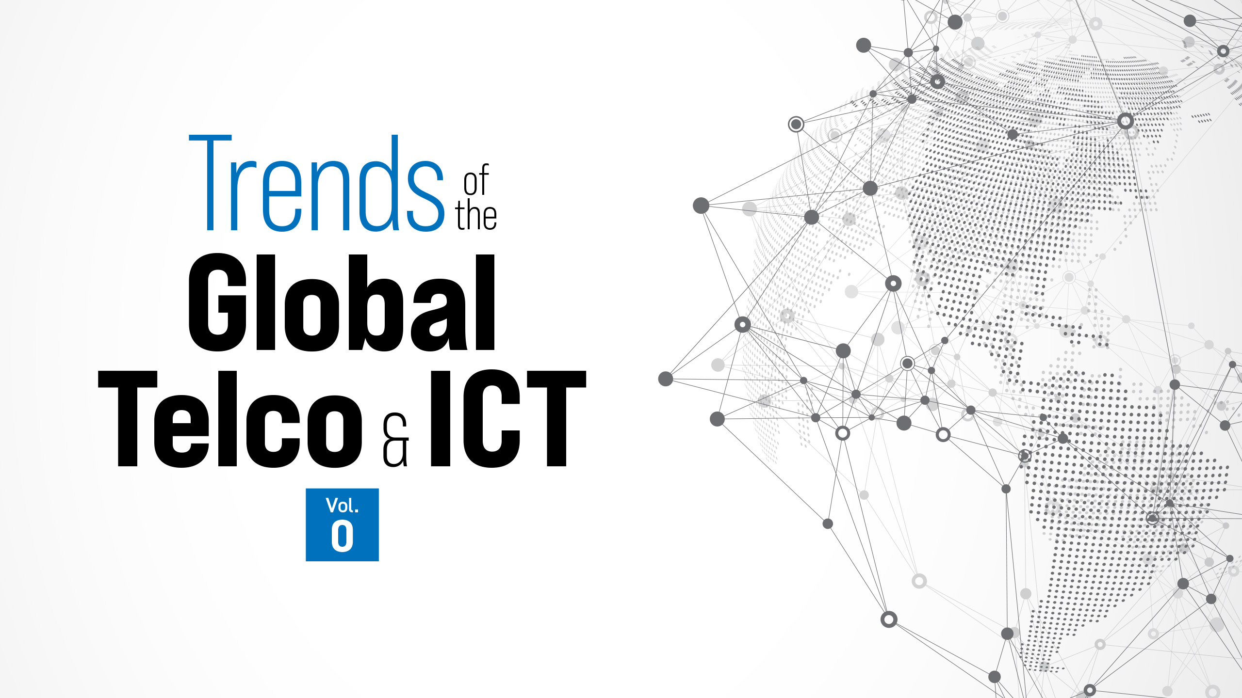 Trends of the Global Telco & ICT Vol.0